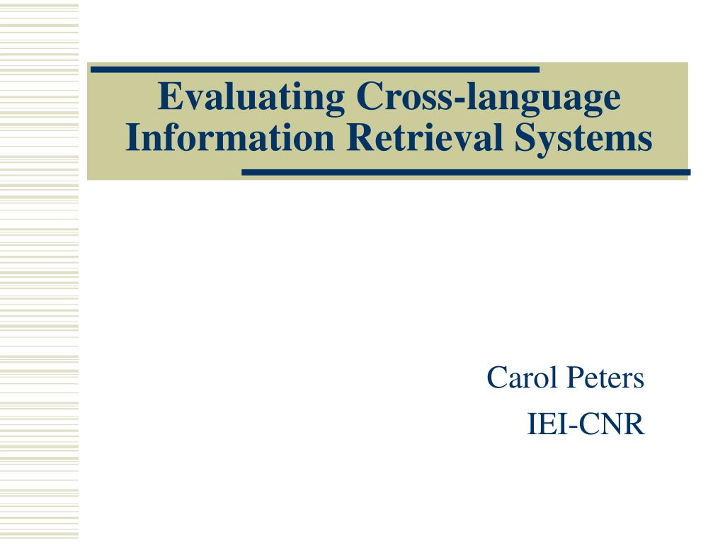 Ppt Evaluating Cross Language Information Retrieval Systems Powerpoint Presentation Id5961680