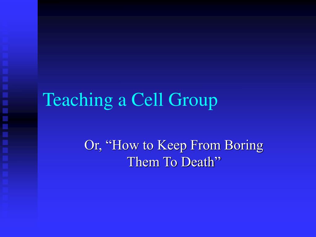 PPT - Teaching a Cell Group PowerPoint Presentation, free download - ID ...