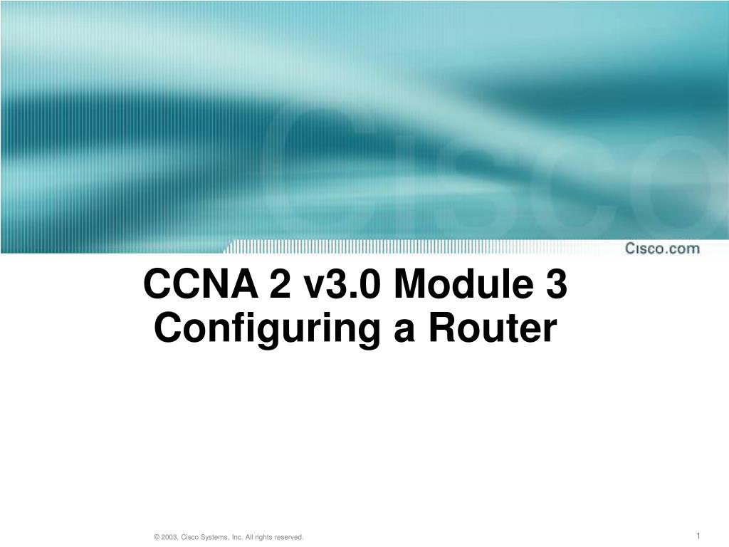 PPT - CCNA 2 v3.0 Module 3 Configuring a Router PowerPoint Presentation ...