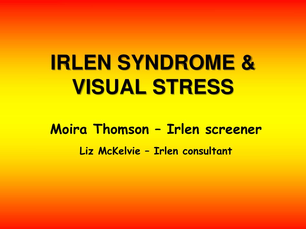 PPT - IRLEN SYNDROME & VISUAL STRESS PowerPoint Presentation, free ...