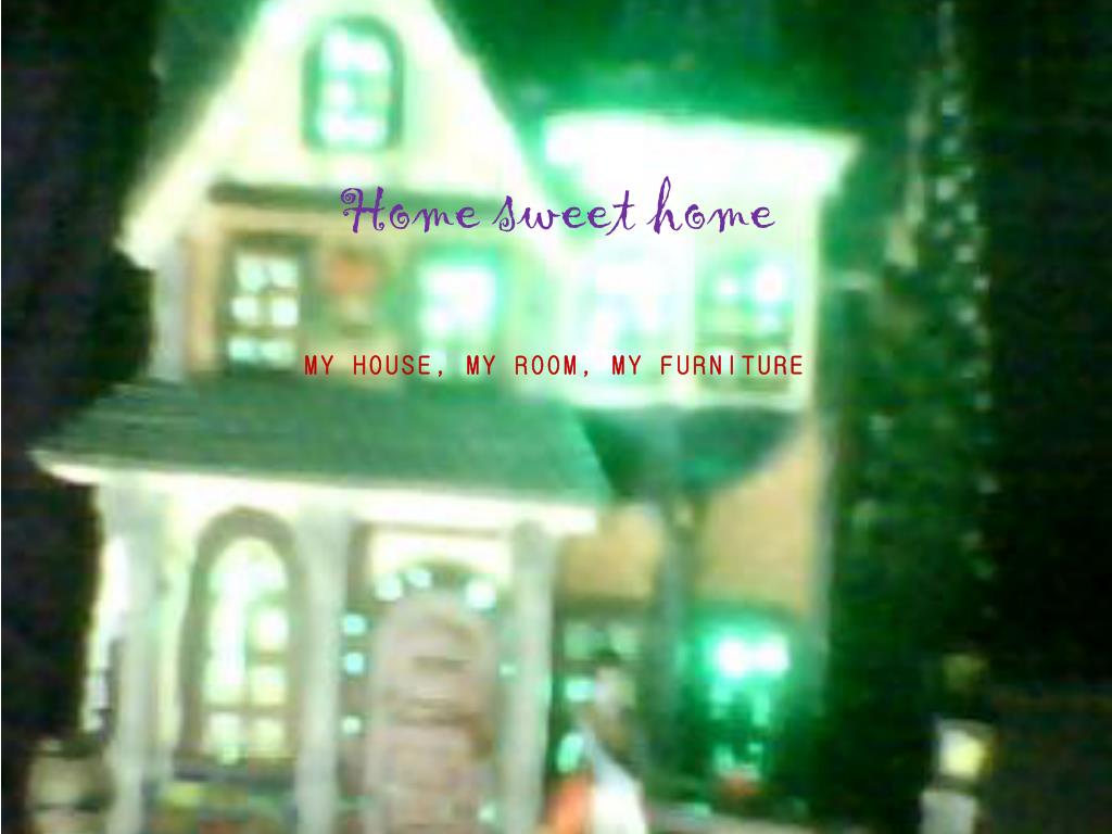 PPT - Home sweet home PowerPoint Presentation, free download - ID:5969711