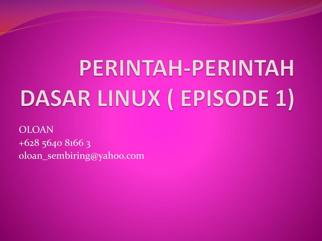 PPT - PERINTAH-PERINTAH DASAR LINUX ( EPISODE 1) PowerPoint Presentation - ID:5970939