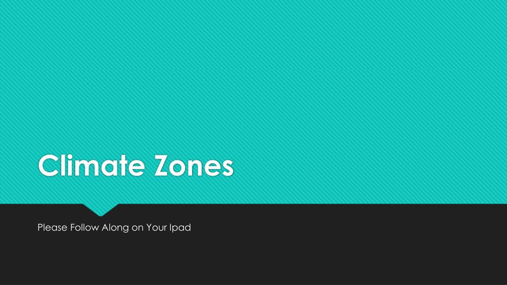 PPT - Climate Zones PowerPoint Presentation, free download - ID:5972354