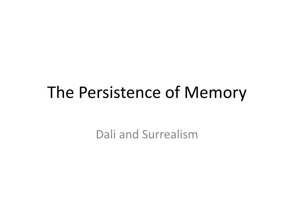 PPT - The Persistence of Memory PowerPoint Presentation, free download ...