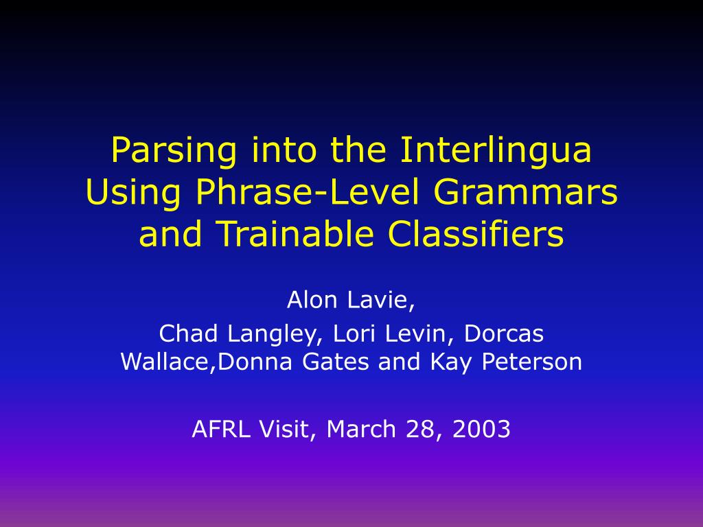 PPT - Parsing into the Interlingua Using Phrase-Level Grammars and ...