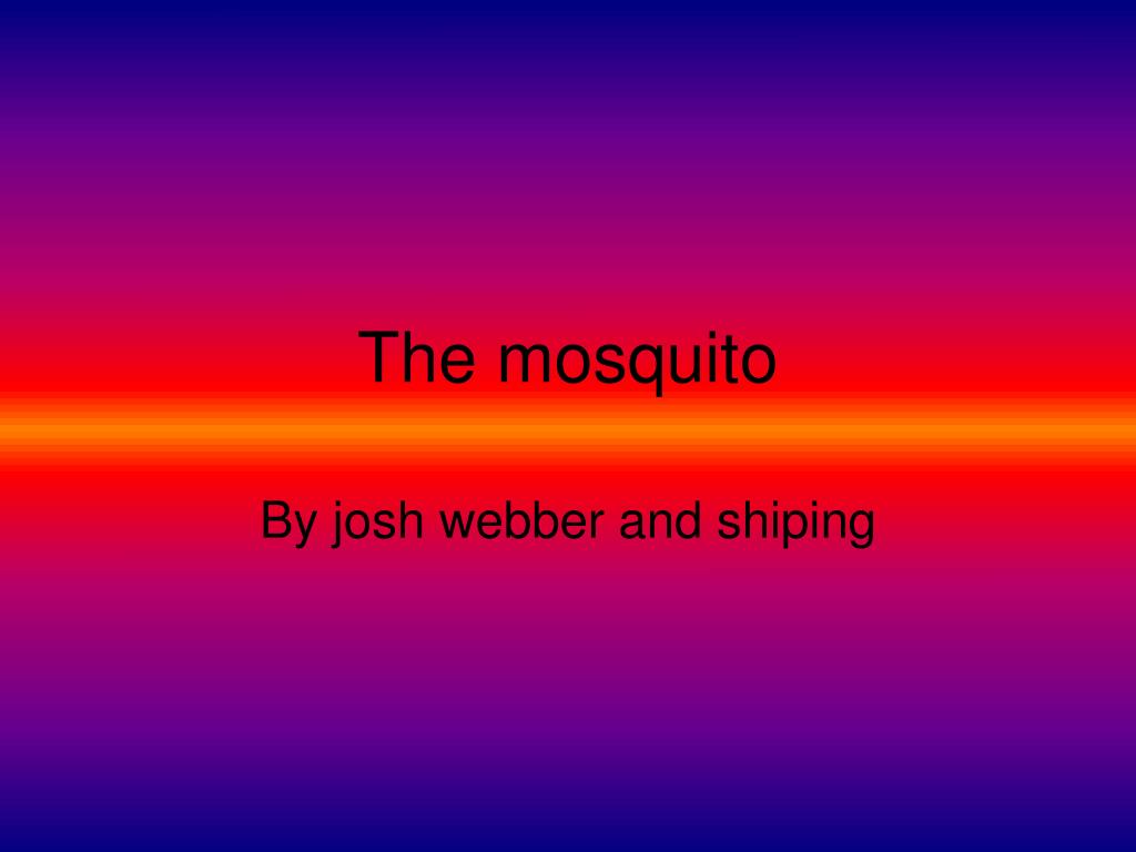 PPT - The mosquito PowerPoint Presentation, free download - ID:5974941