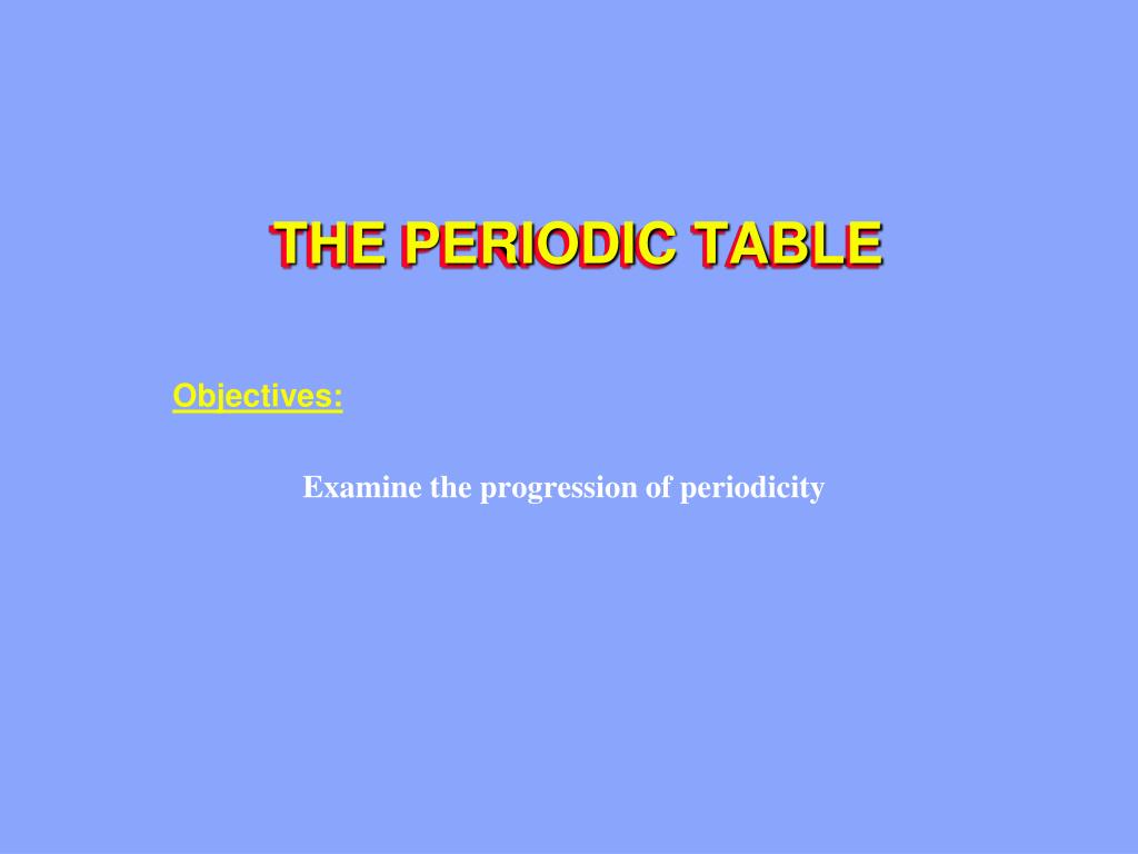 PPT - THE PERIODIC TABLE PowerPoint Presentation, free download - ID ...