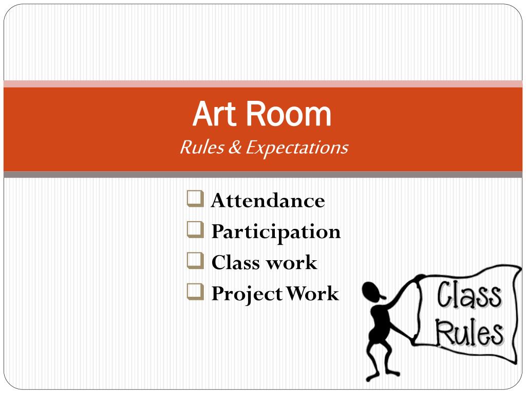 PPT - Classroom Rules and Expectations for Arts Participation and ...