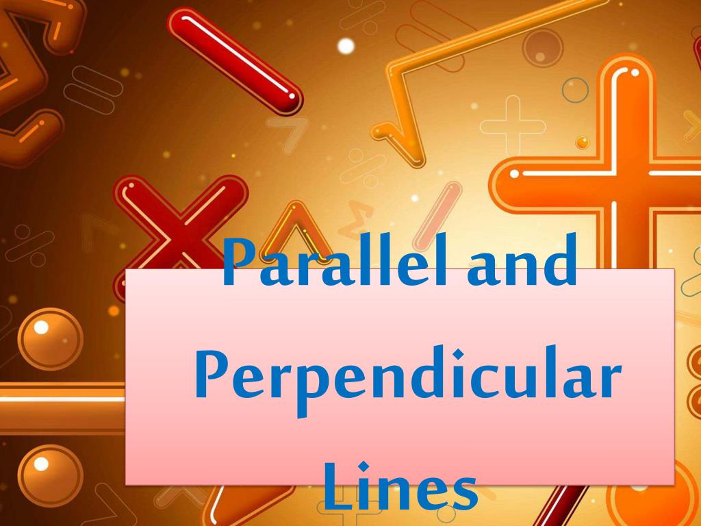 PPT - Parallel and Perpendicular Lines PowerPoint Presentation, free ...