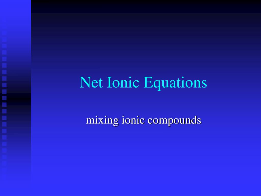 PPT - Understanding Net Ionic Equations and Ionic Precipitation in ...