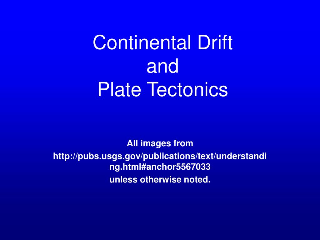 PPT - Continental Drift and Plate Tectonics PowerPoint Presentation ...