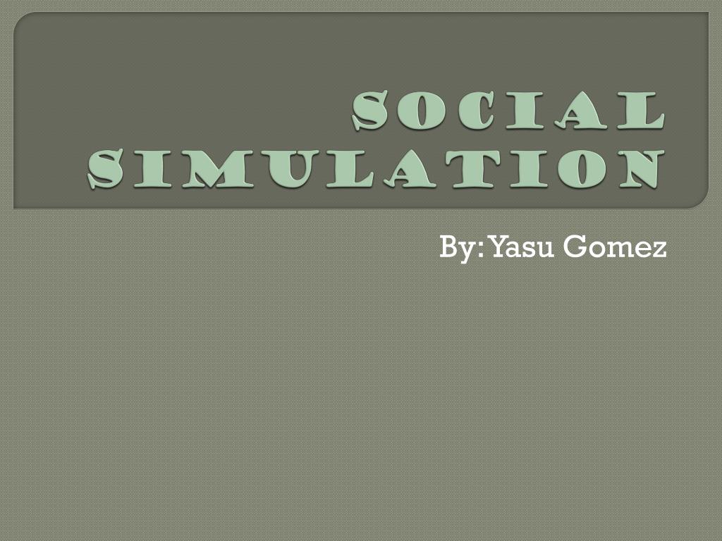 PPT - Social Simulation PowerPoint Presentation, free download - ID:5980128