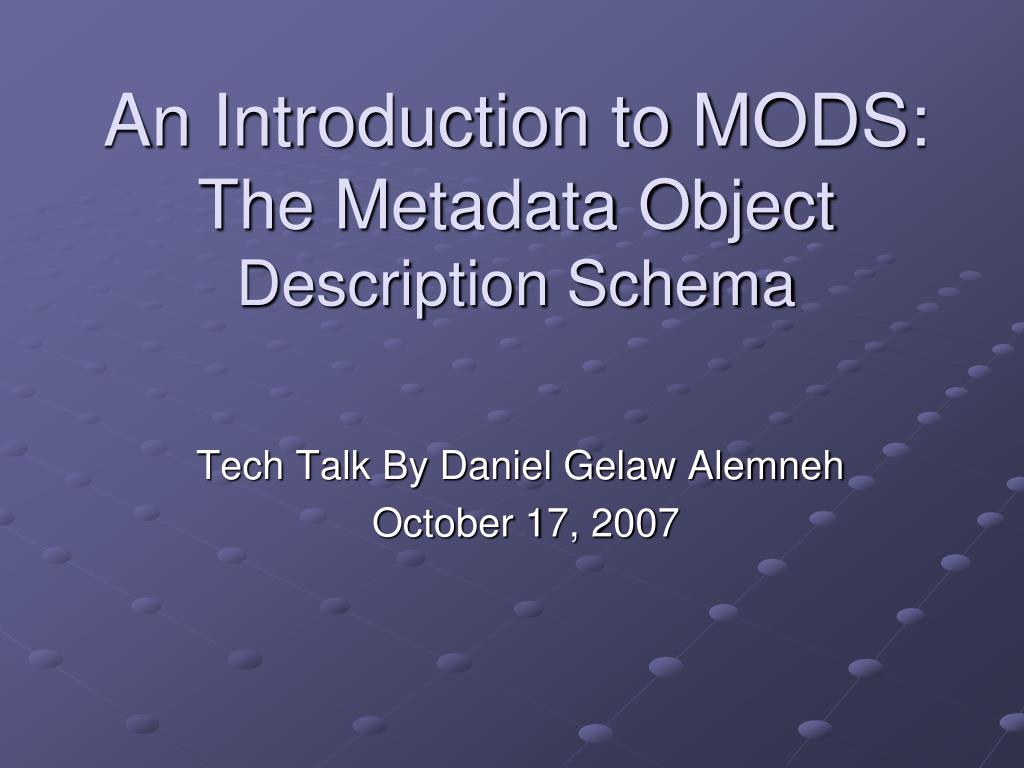 PPT - An Introduction to MODS: The Metadata Object Description Schema ...