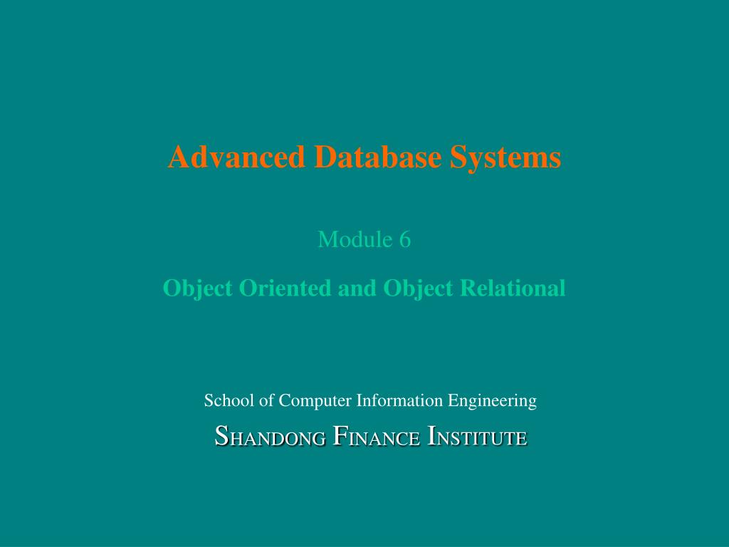 Ppt Advanced Database Systems Module 6 Object Oriented And Object Relational Powerpoint 1190