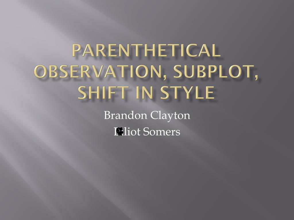 PPT - Parenthetical Observation, Subplot, Shift in Style PowerPoint ...