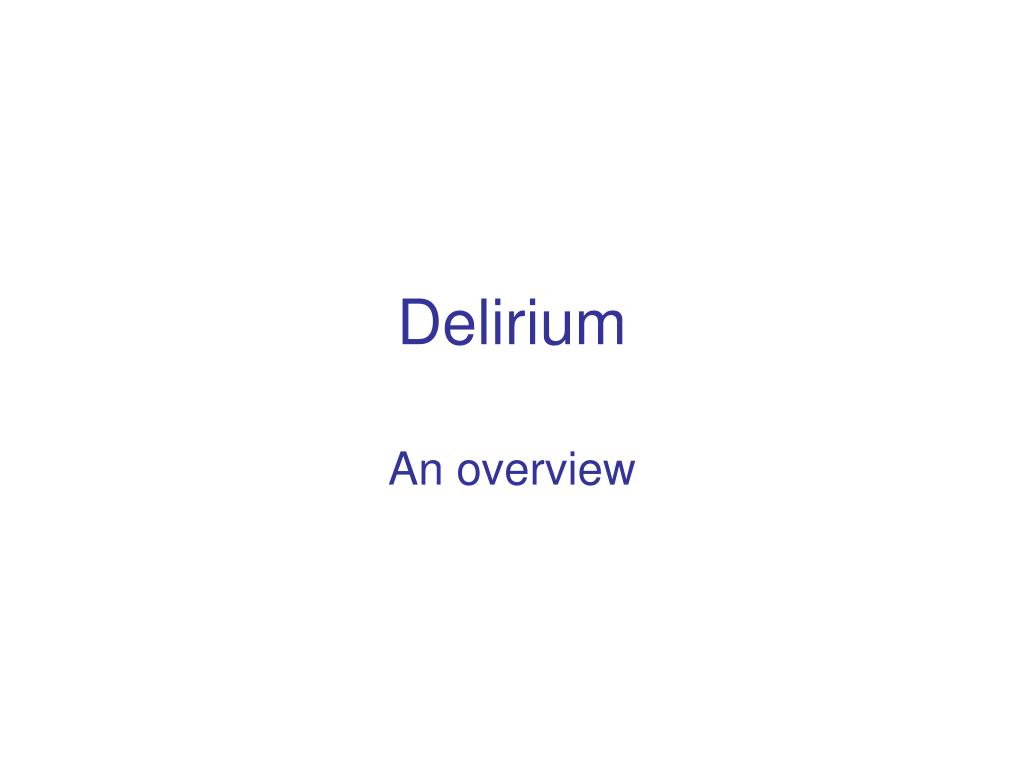 PPT - Delirium PowerPoint Presentation, free download - ID:5986432