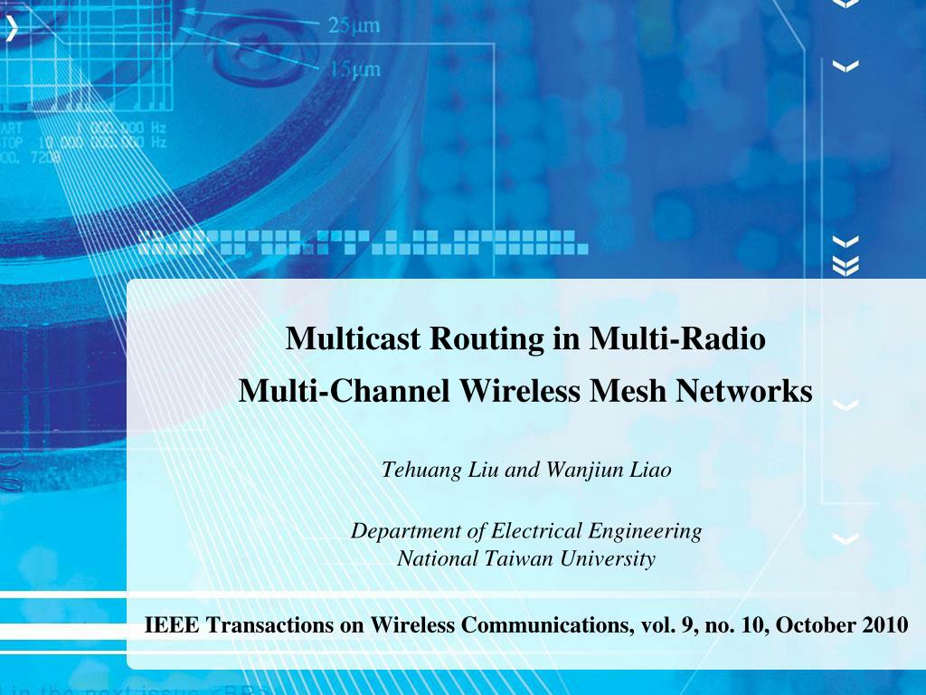 PPT - Multicast Routing in Multi-Radio Multi-Channel Wireless Mesh Networks PowerPoint ...