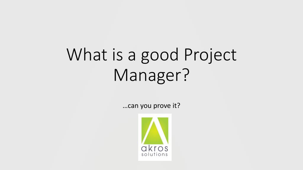 PPT - Understanding What Makes a Good Project Manager: Insights from ...