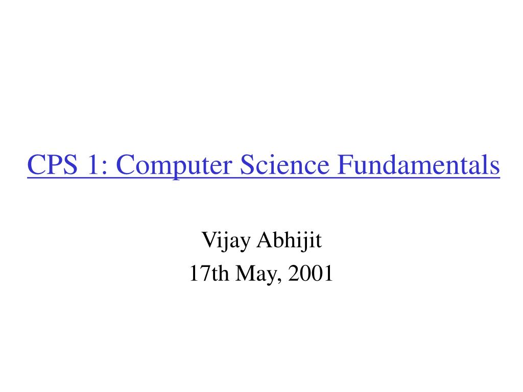 PPT - CPS 1: Computer Science Fundamentals PowerPoint Presentation ...