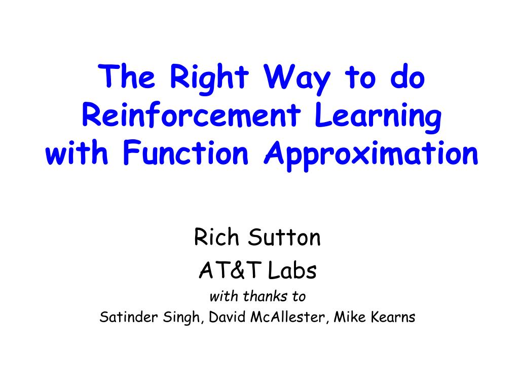 PPT - The Right Way to do Reinforcement Learning with Function ...