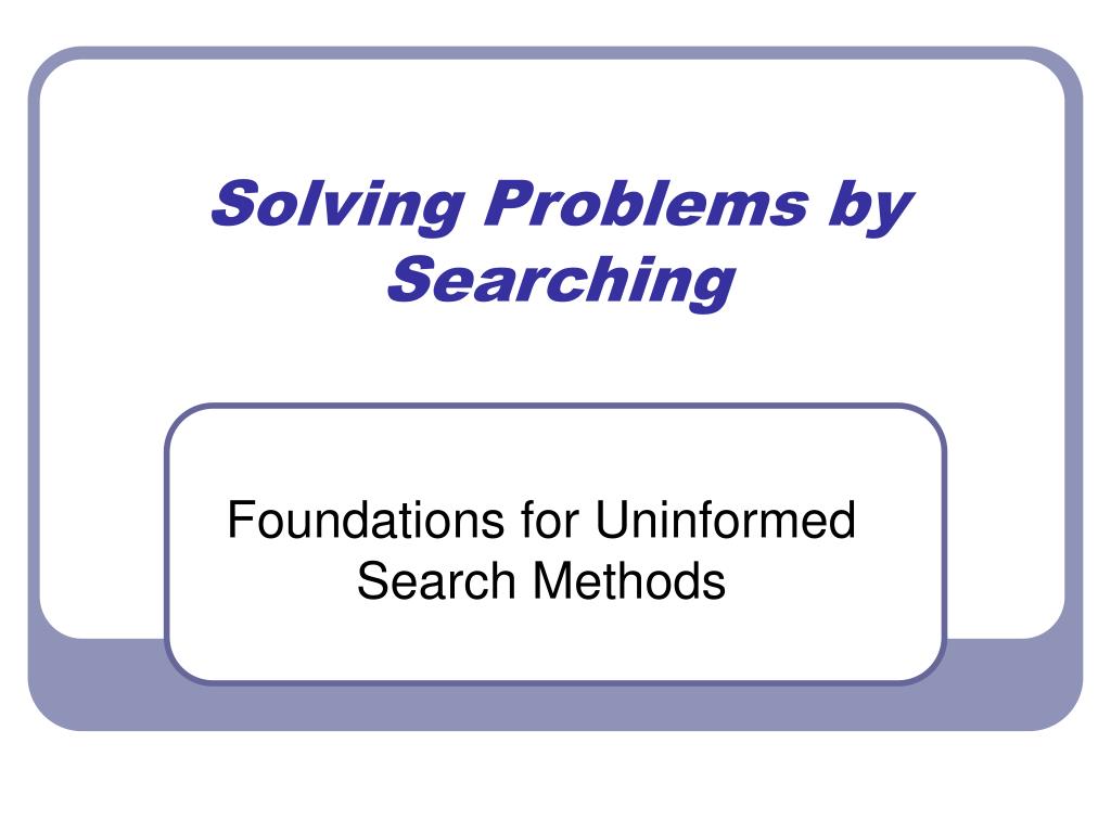 PPT - Solving Problems by Searching PowerPoint Presentation, free ...