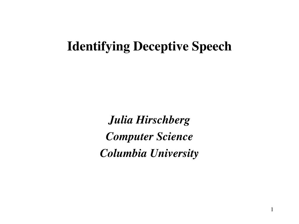 PPT - Detecting Deceptive Speech: Insights and Techniques from Columbia ...
