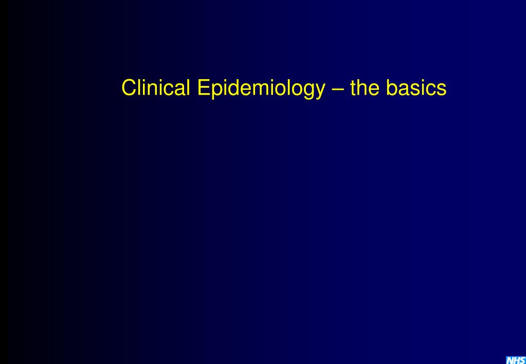 PPT - Clinical Epidemiology – the basics PowerPoint Presentation, free ...