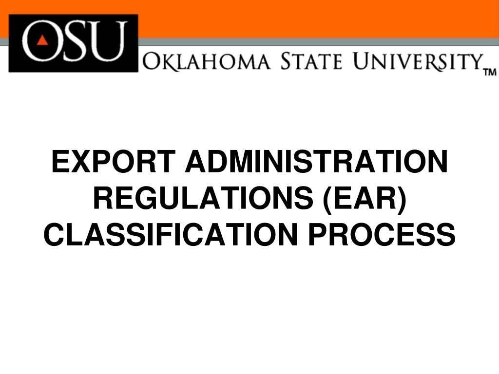 PPT - EXPORT ADMINISTRATION REGULATIONS (EAR) CLASSIFICATION PROCESS ...
