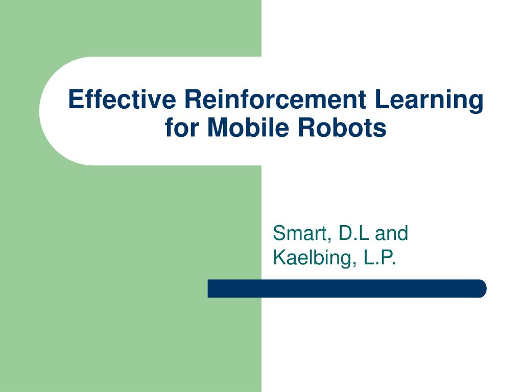 PPT - Effective Reinforcement Learning for Mobile Robots PowerPoint ...