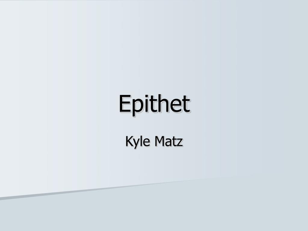 PPT - Epithet PowerPoint Presentation, free download - ID:5991634