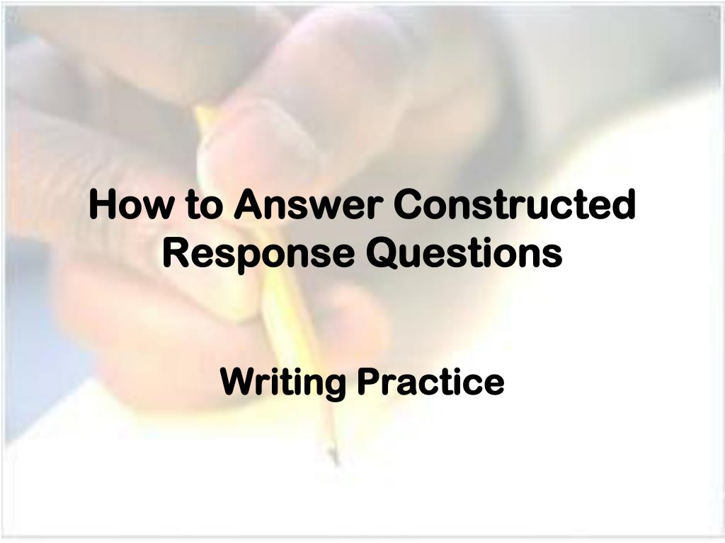 PPT - How to Answer Constructed Response Questions PowerPoint ...
