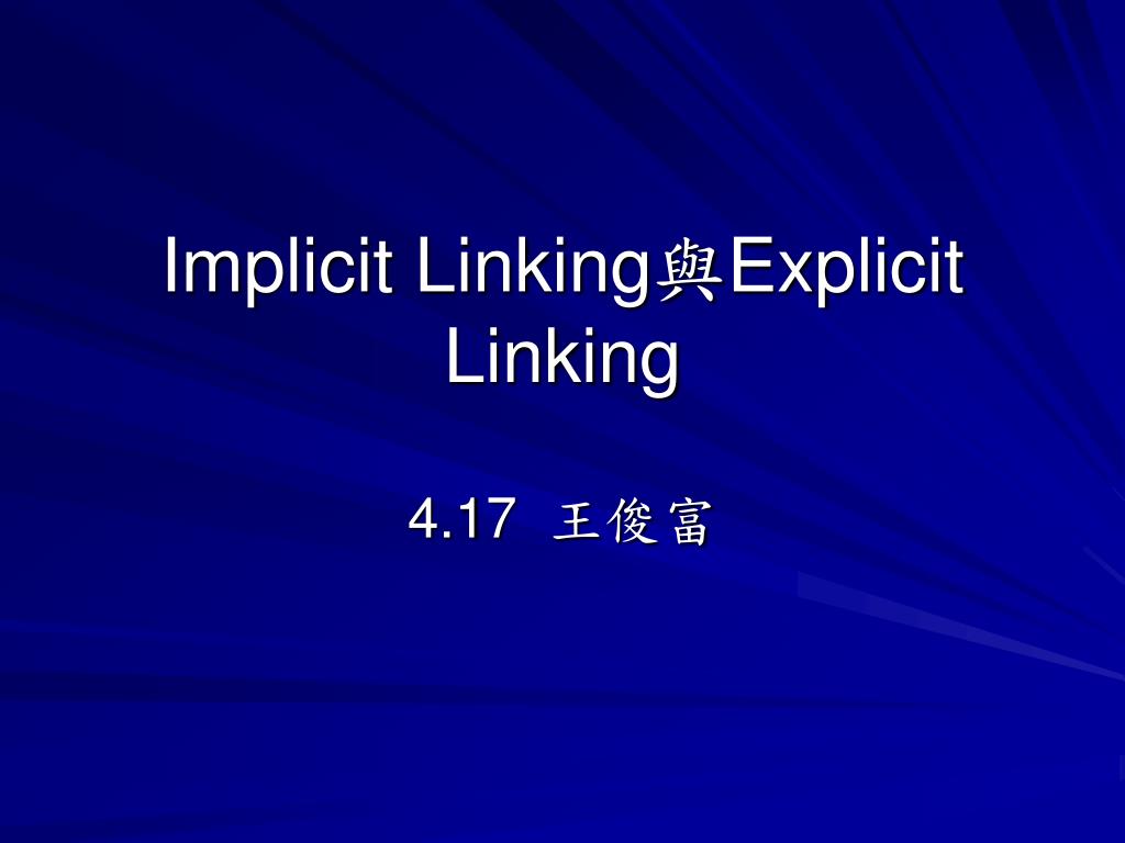 PPT - Implicit Linking 與 Explicit Linking PowerPoint Presentation, free ...