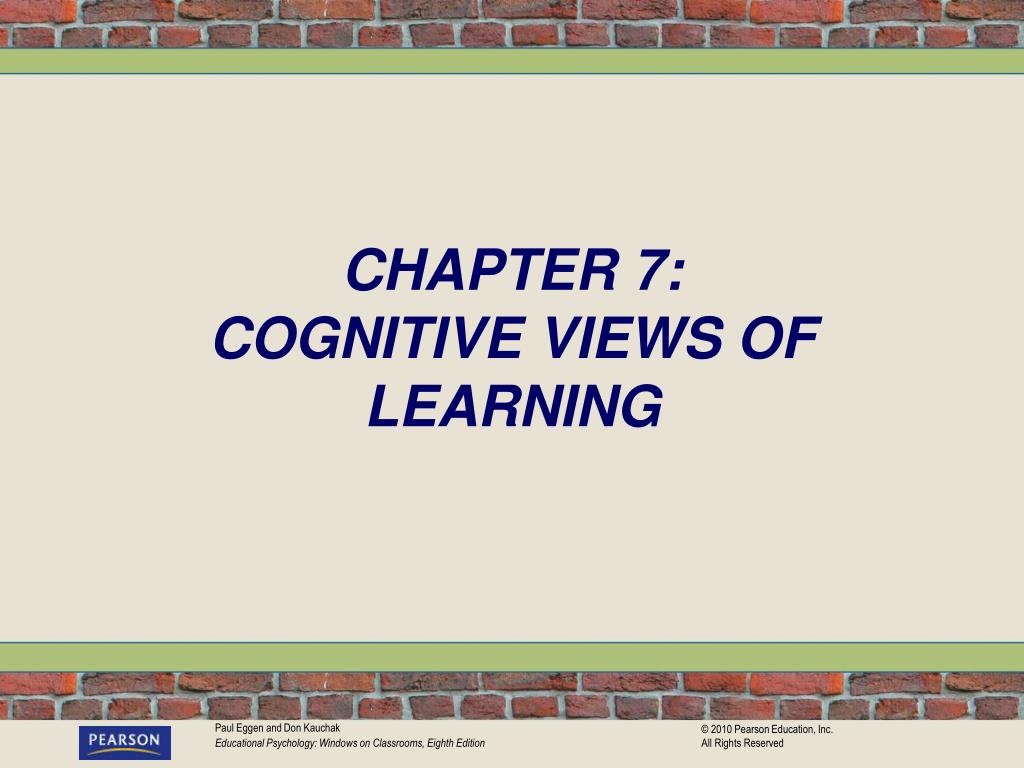 PPT - CHAPTER 7: COGNITIVE VIEWS OF LEARNING PowerPoint Presentation ...