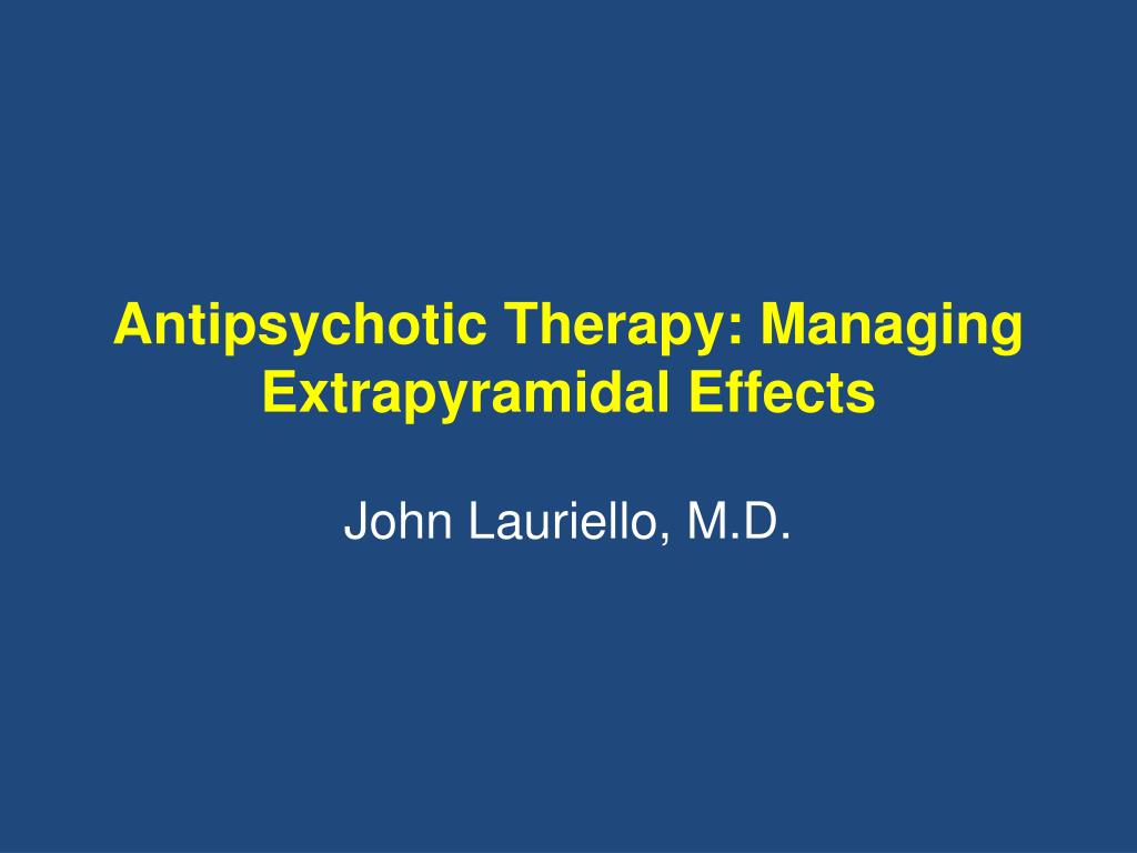 PPT - Antipsychotic Therapy: Managing Extrapyramidal Effects PowerPoint ...