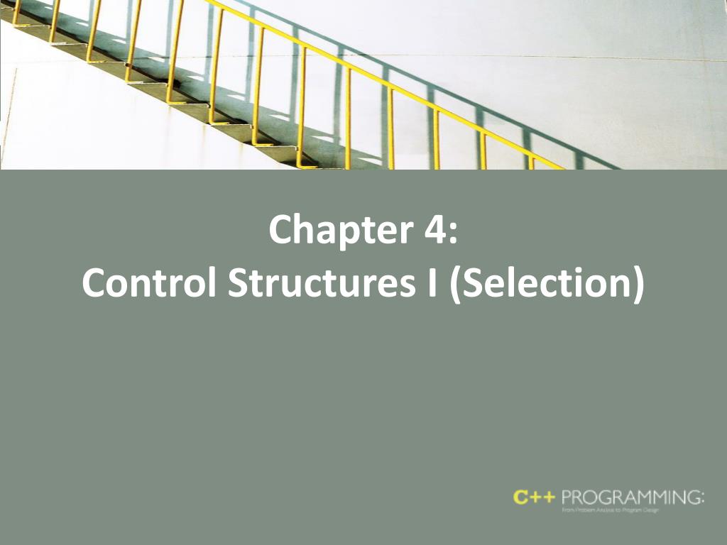 PPT - Chapter 4: Control Structures I (Selection) PowerPoint ...