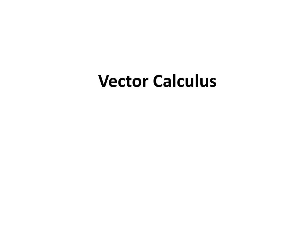 PPT - Vector Calculus PowerPoint Presentation, free download - ID:6006393