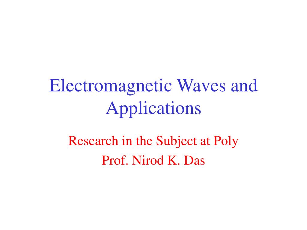 PPT - Electromagnetic Waves and Applications PowerPoint Presentation ...