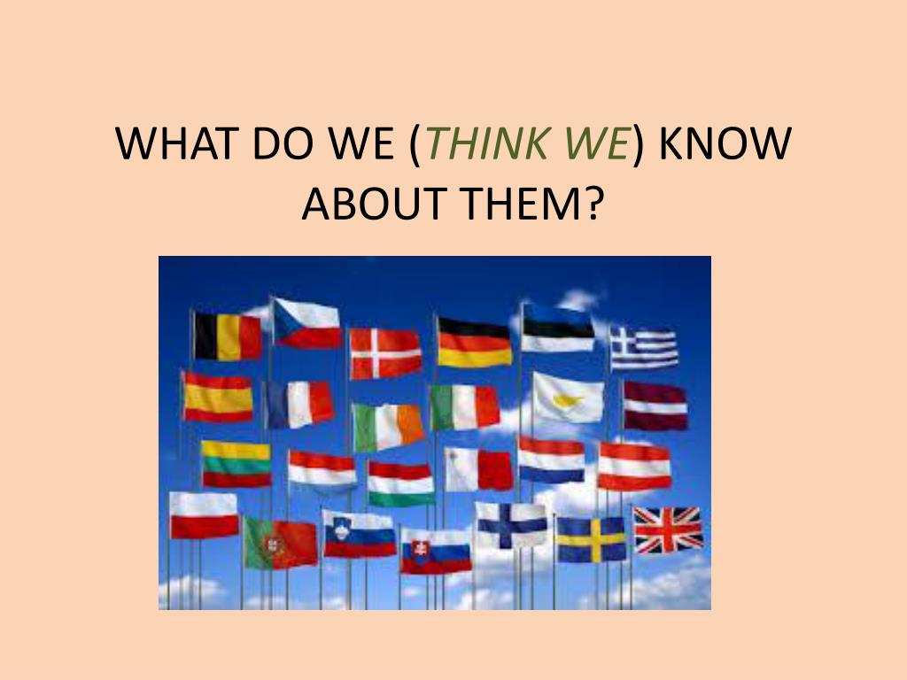 PPT - WHAT DO WE ( THINK WE ) KNOW ABOUT THEM? PowerPoint Presentation ...