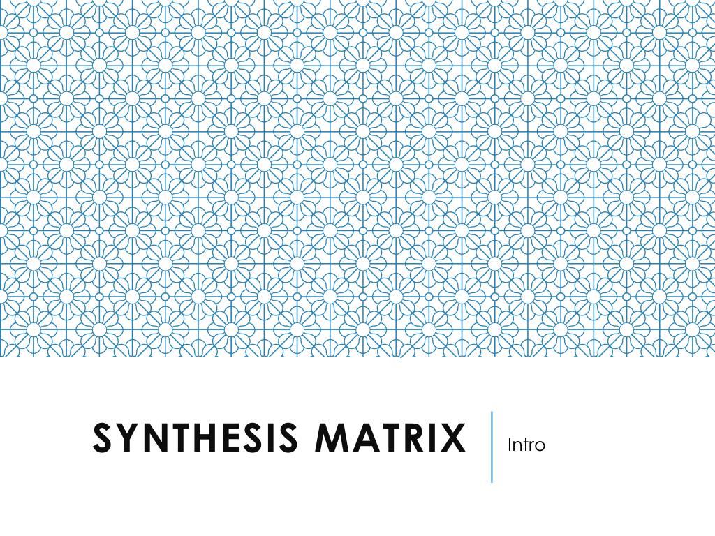 PPT - Synthesis Matrix PowerPoint Presentation, free download - ID:6008736