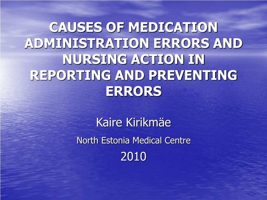 PPT - CAUSES OF MEDICATION ADMINISTRATION ERRORS AND NURSING ACTION IN ...