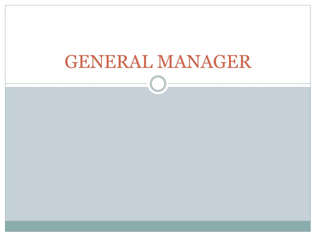 PPT - GENERAL MANAGER PowerPoint Presentation, free download - ID:6009156