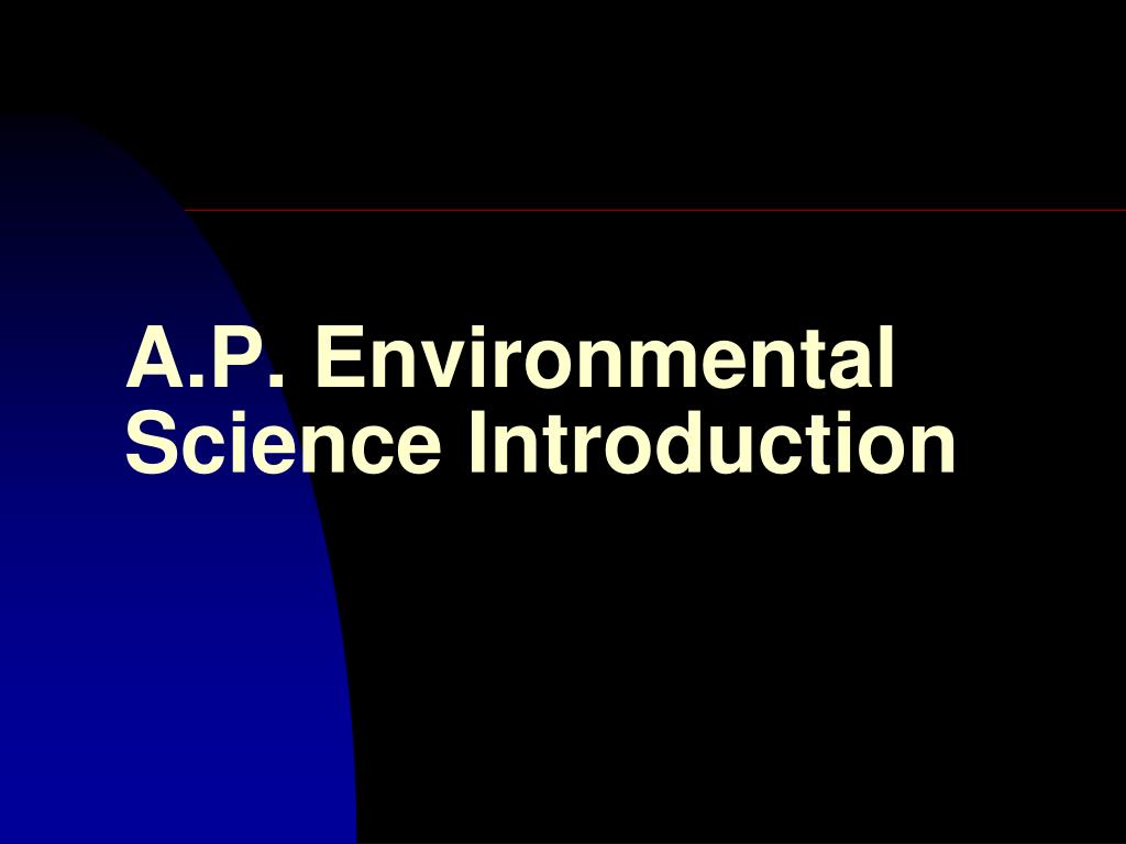 PPT - A.P. Environmental Science Introduction PowerPoint Presentation ...