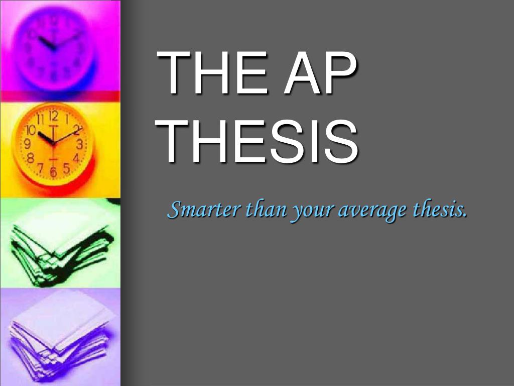 PPT - THE AP THESIS PowerPoint Presentation, free download - ID:6009606