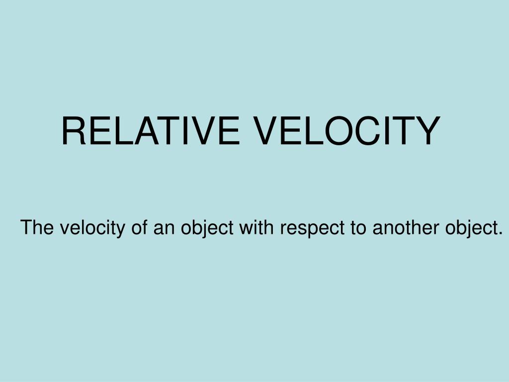 PPT - RELATIVE VELOCITY PowerPoint Presentation, free download - ID:6010798