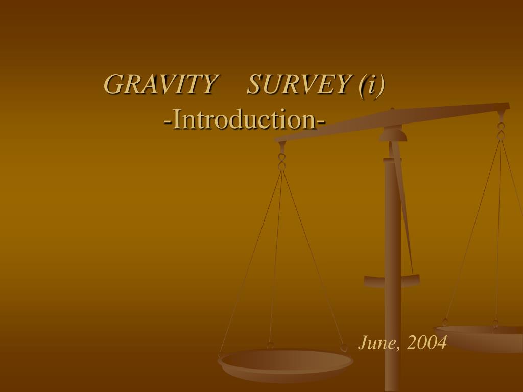 PPT - Comprehensive Gravity Survey Techniques for Geological ...