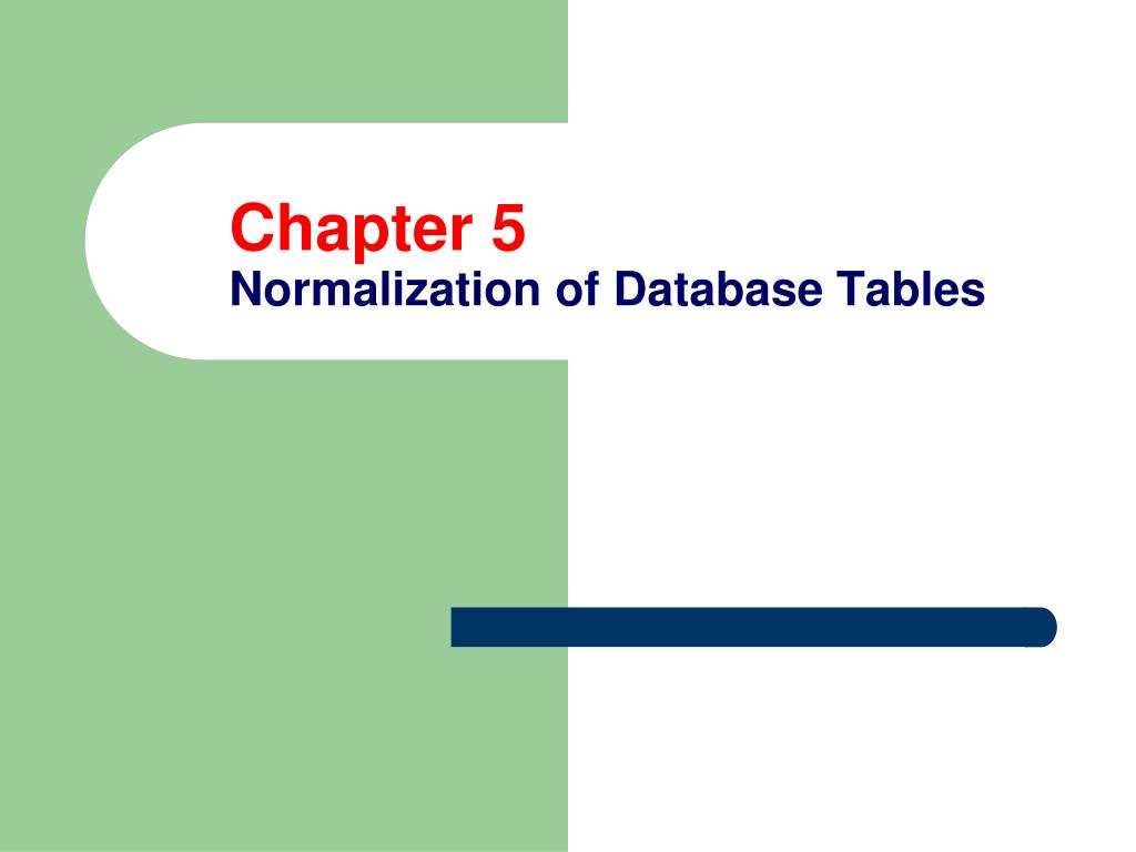 PPT - Chapter 5 Normalization of Database Tables PowerPoint ...