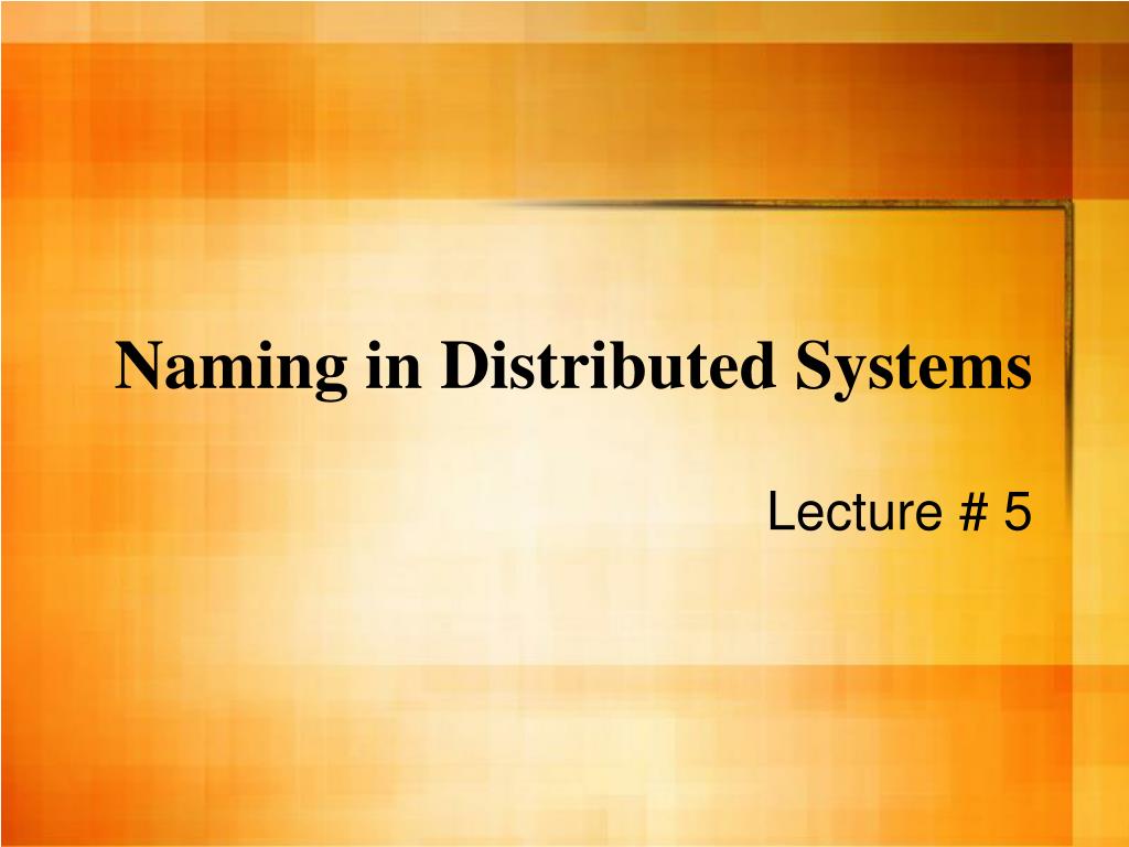 PPT - Naming in Distributed Systems PowerPoint Presentation, free ...