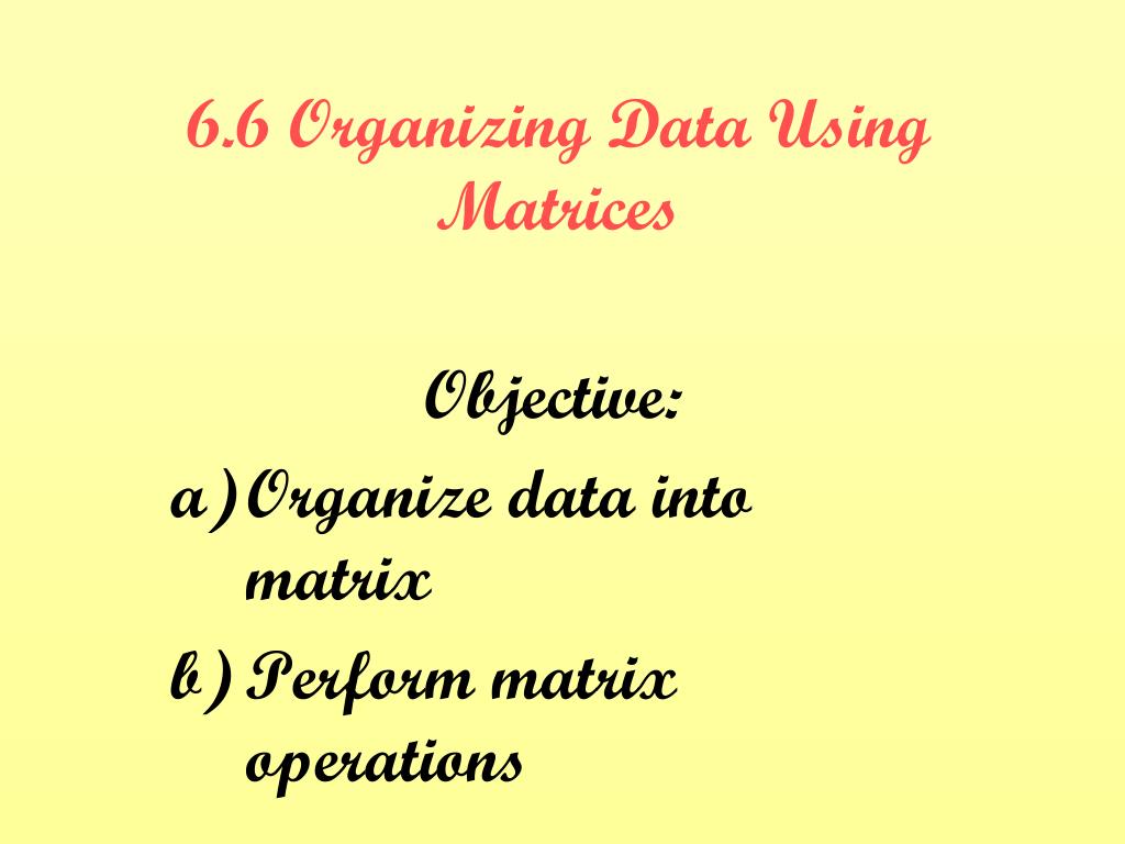 PPT - 6.6 Organizing Data Using Matrices PowerPoint Presentation, free ...