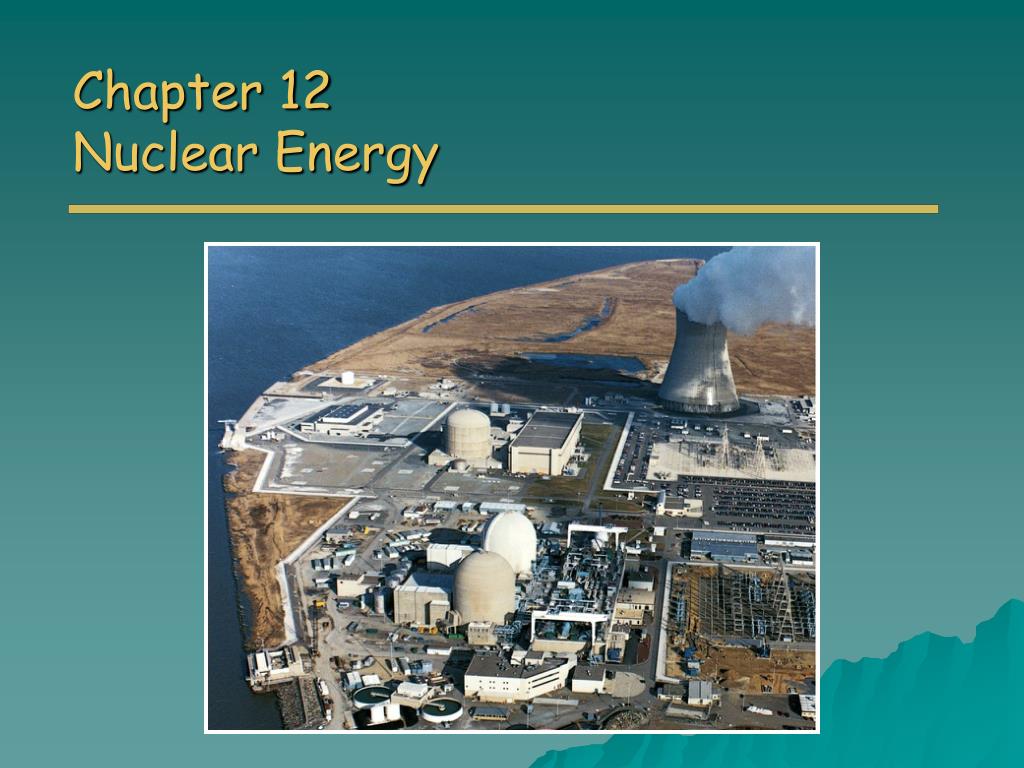 PPT - Chapter 12 Nuclear Energy PowerPoint Presentation, free download - ID:6015541