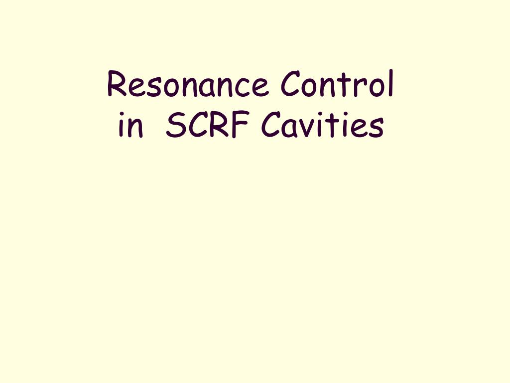 PPT - Resonance Control in SCRF Cavities PowerPoint Presentation, free ...